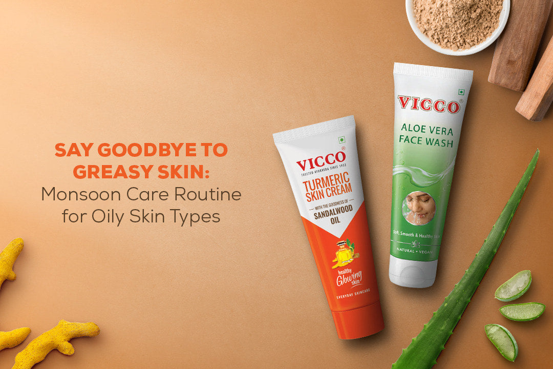Monsoon Skincare Tips for Oily Skin | Ayurvedic Skin Care - Vicco labs